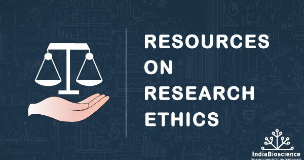 Resources on Research Ethics - IndiaBioscience