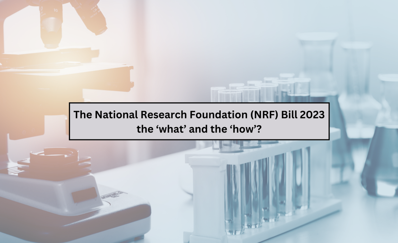The National Research Foundation (NRF) Bill 2023 – the ‘what’ and the ...