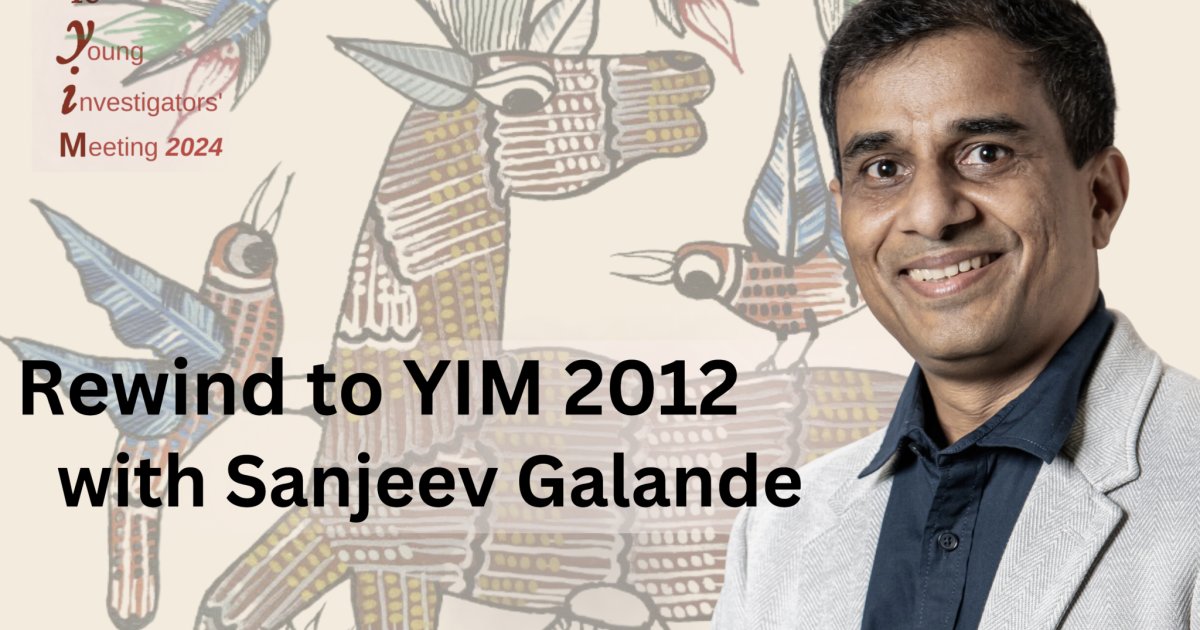 Rewind to YIM 2012 with Sanjeev Galande - IndiaBioscience