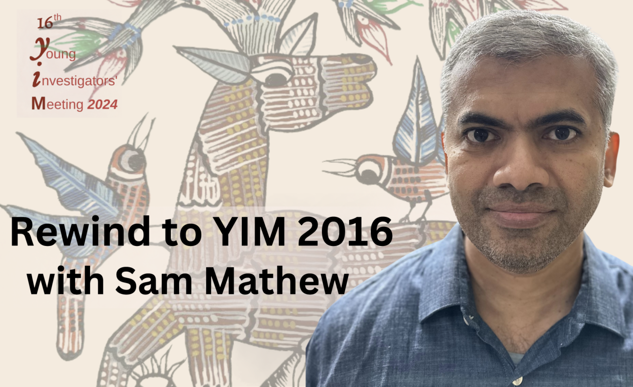 Rewind to YIM 2016 with Sam Mathew - IndiaBioscience