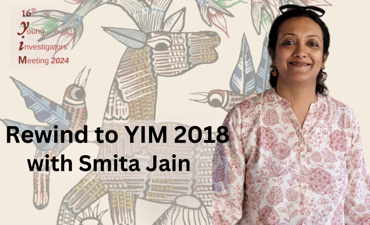Rewind to YIM 2018 with Smita Jain - IndiaBioscience