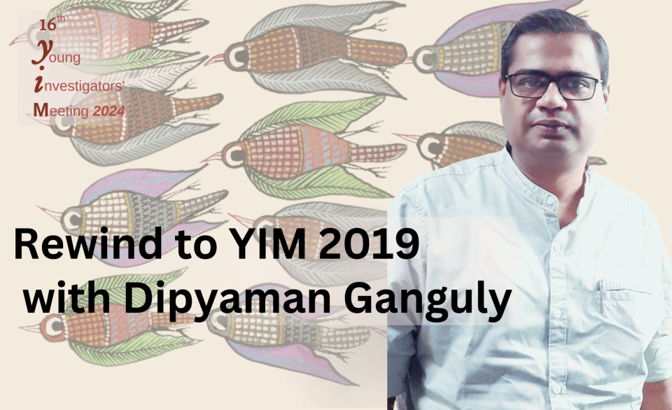 Rewind to YIM 2019 with Dipyaman Ganguly - IndiaBioscience