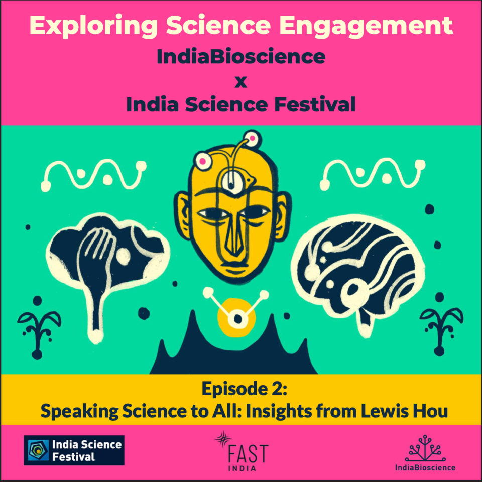 "Speaking Science to all: Insights from Lewis Hou" - IndiaBioscience