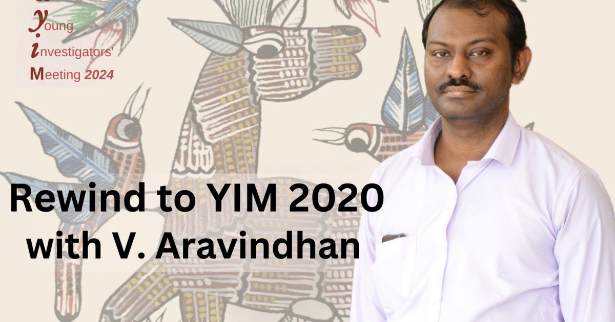 Rewind to YIM 2020 with Aravindhan Vivekanandhan - IndiaBioscience