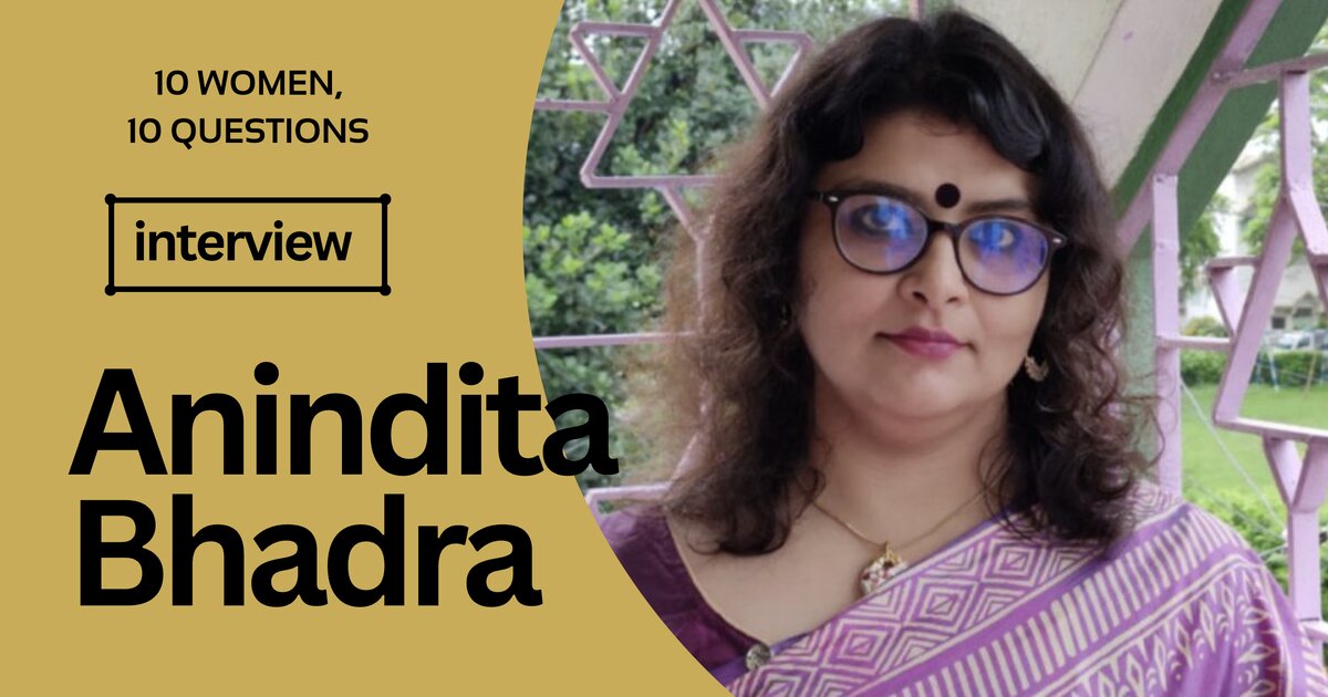 10 Women, 10 Questions: Anindita Bhadra - IndiaBioscience