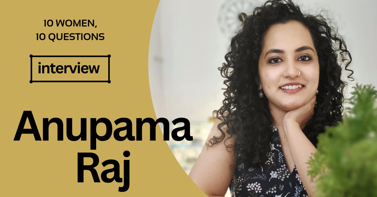 10 Women, 10 Questions: Anupama Raj - IndiaBioscience