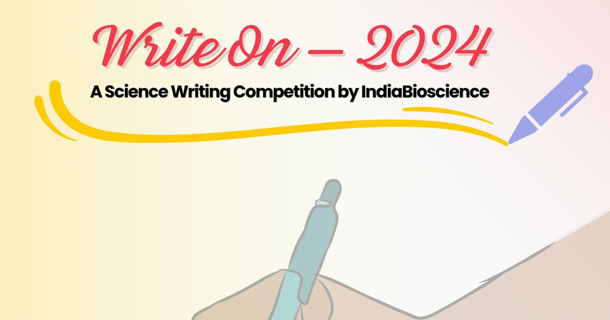 Write On: A Science Writing Competition by IndiaBioscience (2024 edition) - IndiaBioscience